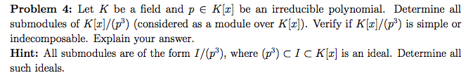 Solved Problem 4: Let K be a field and p є Klz] be an | Chegg.com