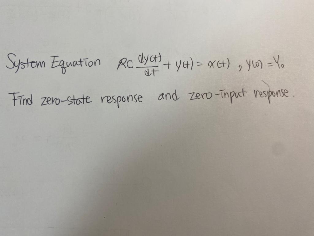Solved System Equation RCdtdy(t)+y(t)=x(t),y(0)=Y0 Find | Chegg.com