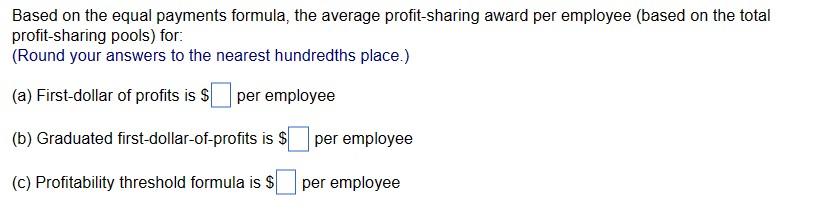 [Solved]: Calculating Profit Sharing Pay Awards, In your n