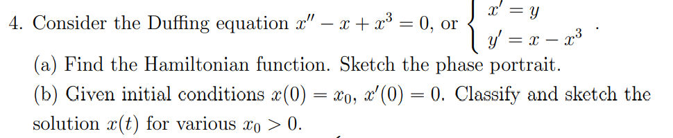 Solved = = 4. Consider the Duffing equation x" — x + x3 = 0, | Chegg.com