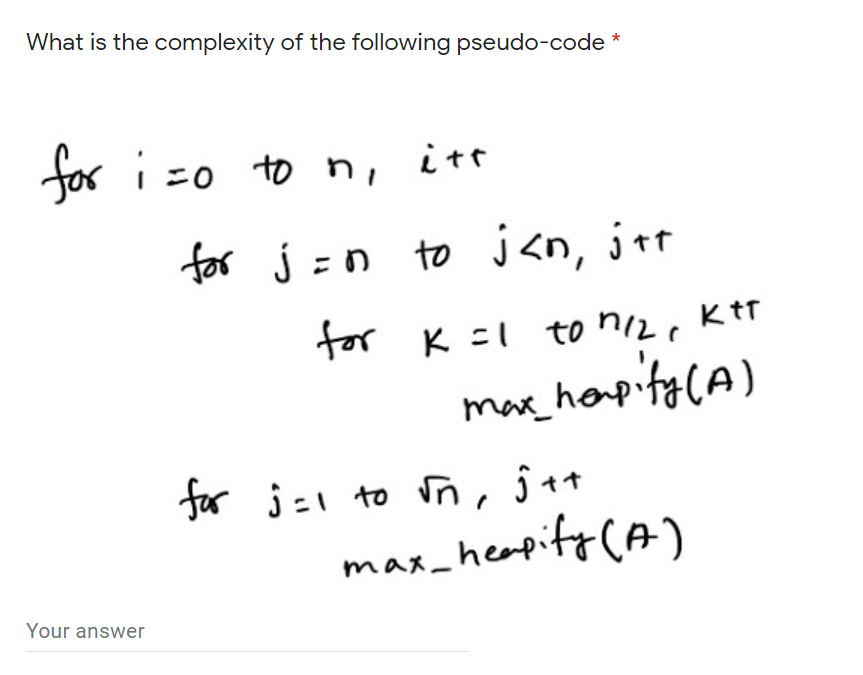 Solved What is the complexity of the following pseudo-code * | Chegg.com