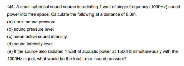 Solved Q4. A small spherical sound source is radiating 1 | Chegg.com