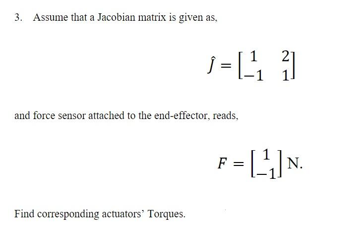 Solved 3. Assume that a Jacobian matrix is given as, | Chegg.com