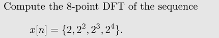 Solved Compute the 8-point DFT of the sequence | Chegg.com