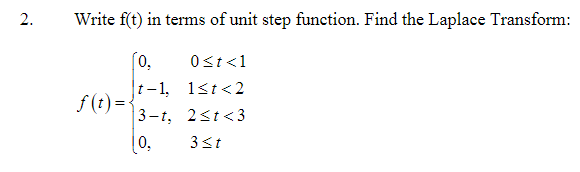 Solved Write f(t) in terms of unit step function. Find the | Chegg.com