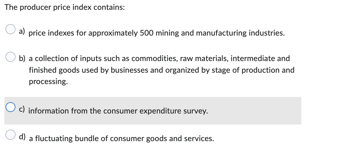 Solved The producer price index contains: a) price indexes | Chegg.com