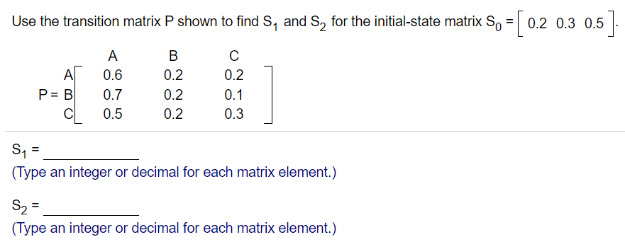 Solved Use the transition matrix P shown to find S, and S, | Chegg.com