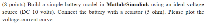 Solved (8 points) Build a simple battery model in | Chegg.com