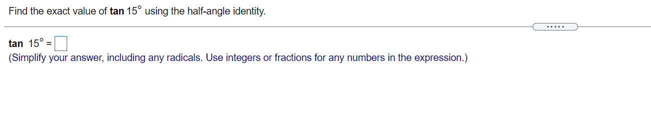 Solved Find the exact value of tan 15° using the half-angle | Chegg.com