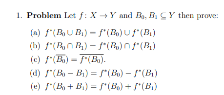 Solved 1. Problem Let f:X→Y and B0,B1⊆Y then prove: (a) | Chegg.com