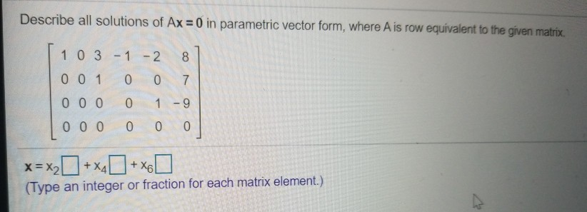 Solved Describe all solutions of Ax = 0 in parametric vector | Chegg.com