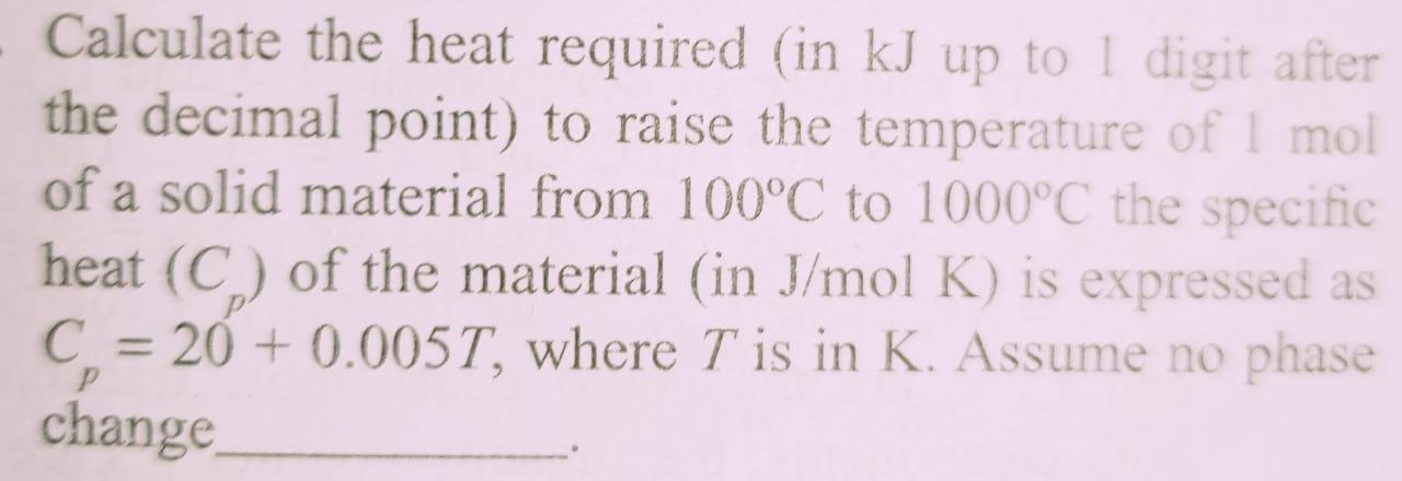 Solved Calculate the heat required (in kJ up to 1 digit | Chegg.com