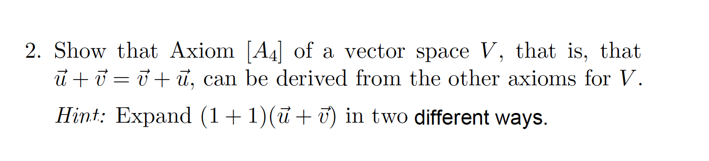 Solved Show that Axiom [A4] of a vector space V, that is, | Chegg.com