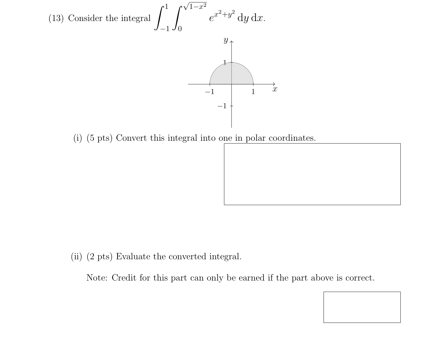 Solved Consider the integral ∫−11∫01−x2ex2+y2 dy dx. (i) | Chegg.com