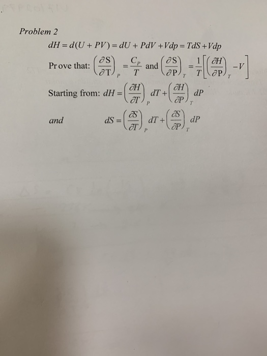 Solved Problem 2 dH-d(U + PV) = dU + PdV +Vdp = TdS +Vdp | Chegg.com
