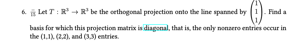 Solved 6. 1515 Let T:R3→R3 be the orthogonal projection onto | Chegg.com