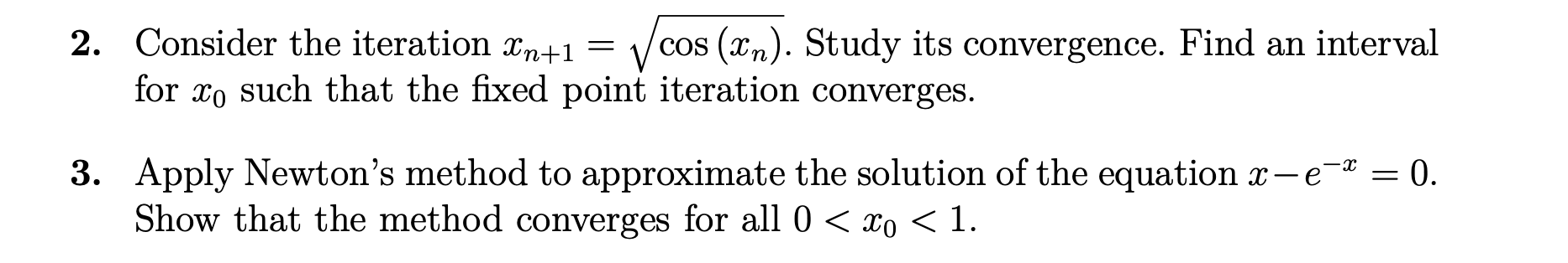 Solved 2. Consider the iteration xn+1=cos(xn). Study its | Chegg.com