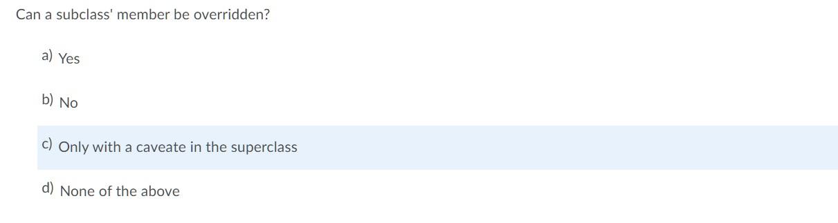 Solved Can a subclass' member be overridden? a) Yes b) No c) | Chegg.com
