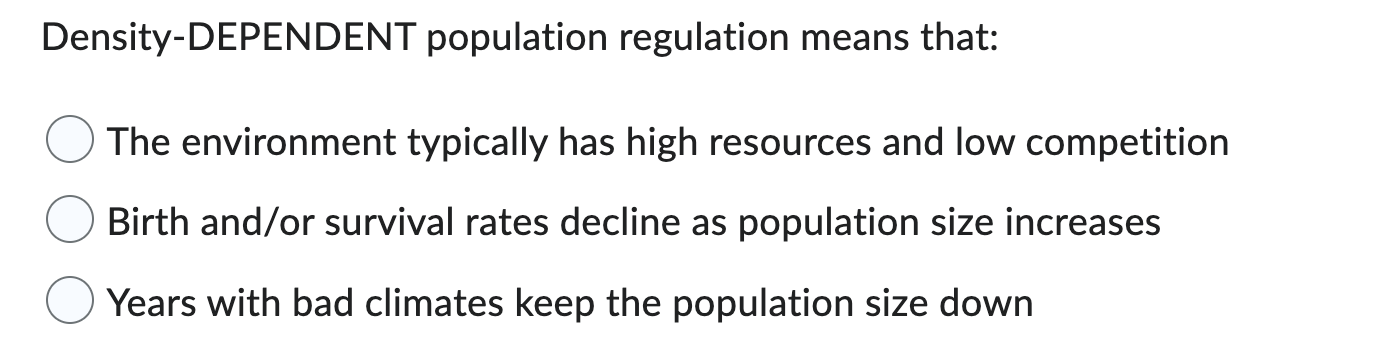 Solved Density-DEPENDENT population regulation means that: | Chegg.com
