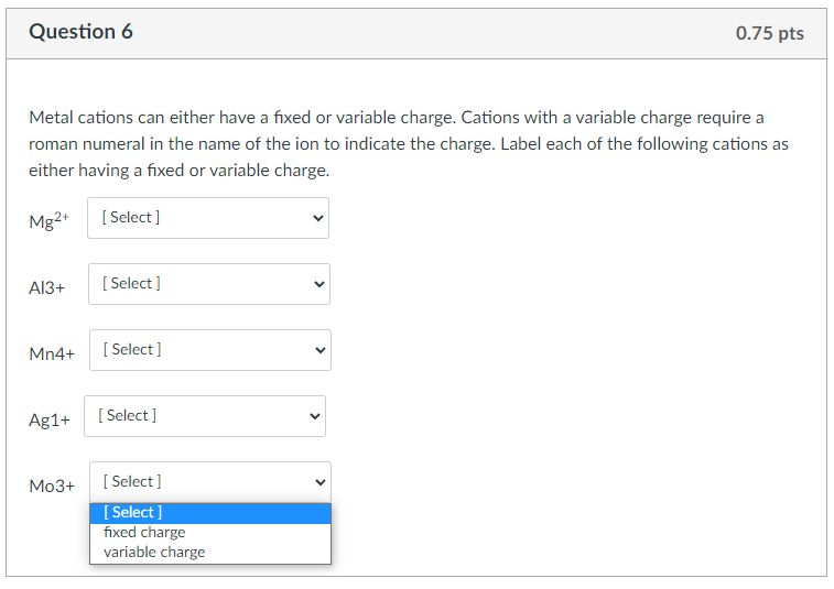 Solved Question 6 0.75 pts Metal cations can either have a | Chegg.com