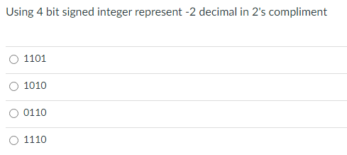 Solved Using 4 bit signed integer represent -2 decimal in | Chegg.com