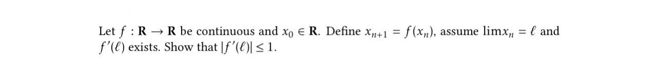 Solved Let f:R→R be continuous and x0∈R. Define xn+1=f(xn), | Chegg.com