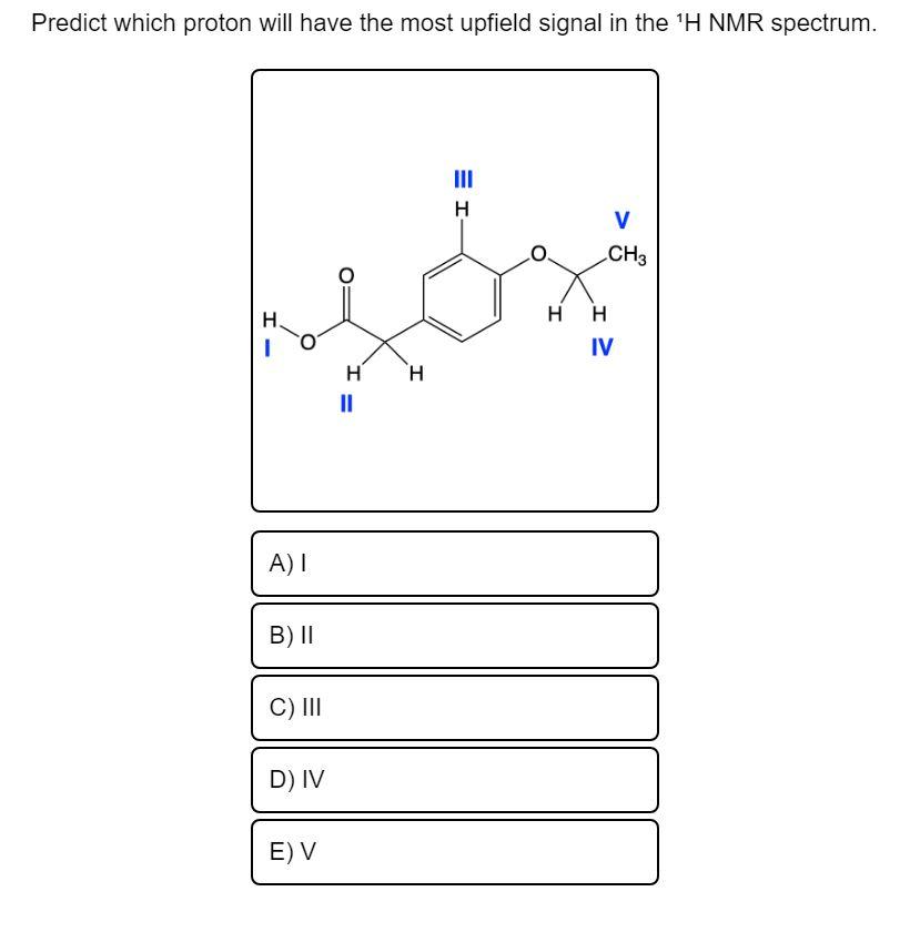 Solved Predict which proton will have the most downfield | Chegg.com