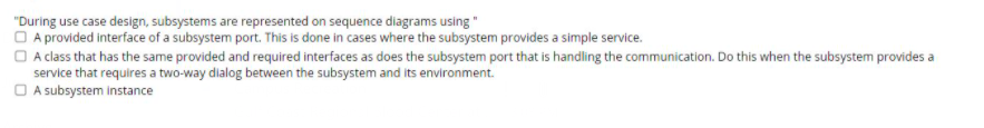 Solved "During use case design, subsystems are represented | Chegg.com
