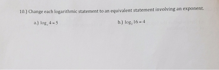 Solved Change each logarithmic statement to an equivalent | Chegg.com