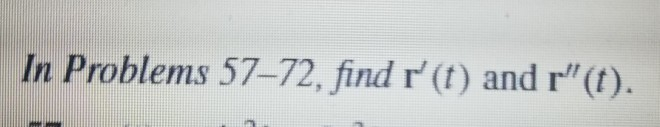 Solved 67. r(t) = 5e2+i – Inet+ In Problems 57–72, find | Chegg.com