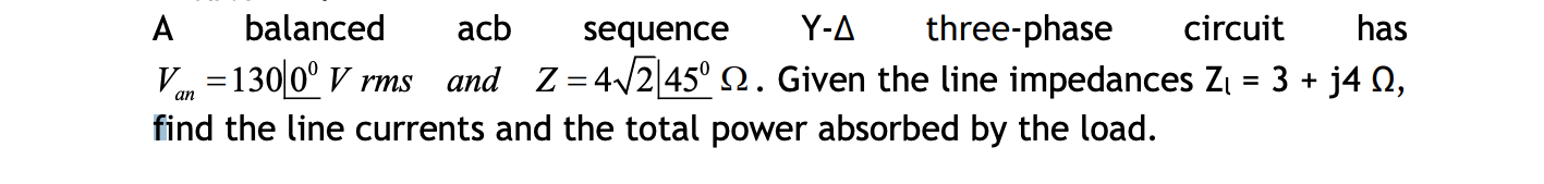 Solved A balanced acb sequence Y-A three-phase circuit has | Chegg.com