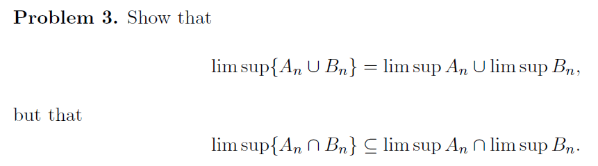 Solved Problem 3. Show that lim sup{An U Bn} = lim sup An U | Chegg.com