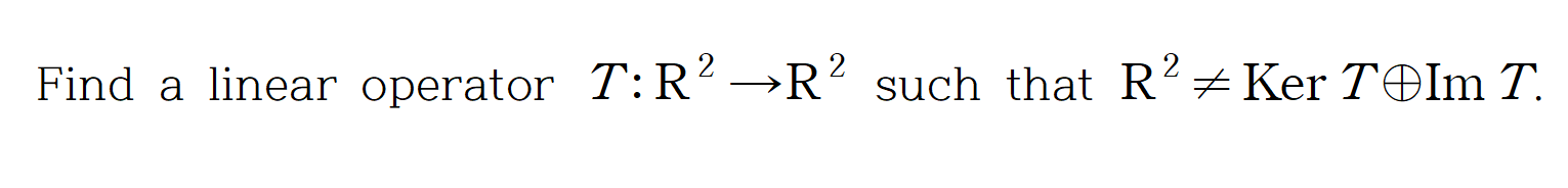 Solved Find a linear operator T:R2 to R2 such that R2 can | Chegg.com