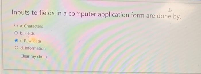 Solved Inputs to fields in a computer application form are | Chegg.com