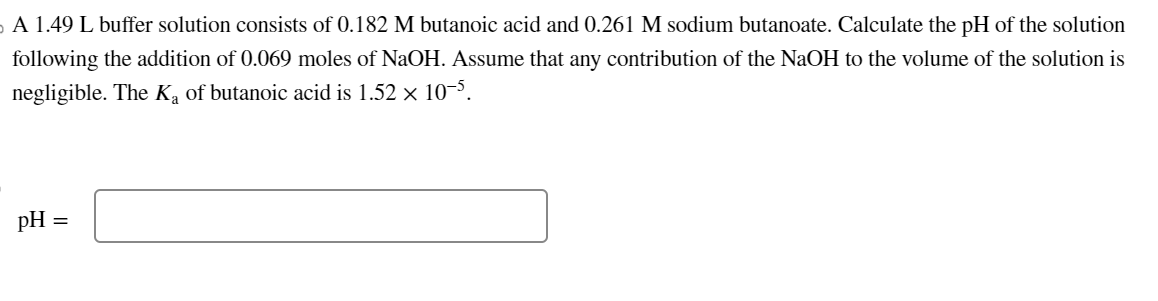 Solved A 1.49 L buffer solution consists of 0.182M butanoic | Chegg.com