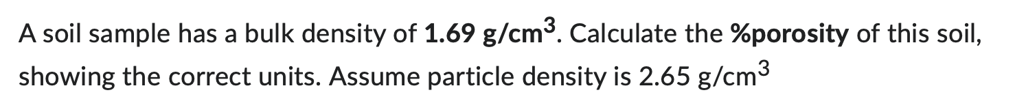 Solved A soil sample has a bulk density of 1.69 g/cm3. | Chegg.com