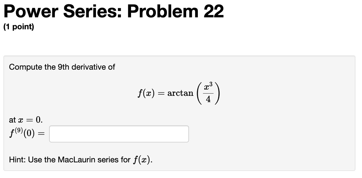 Solved Power Series: Problem 22 (1 point) Compute the 9th | Chegg.com