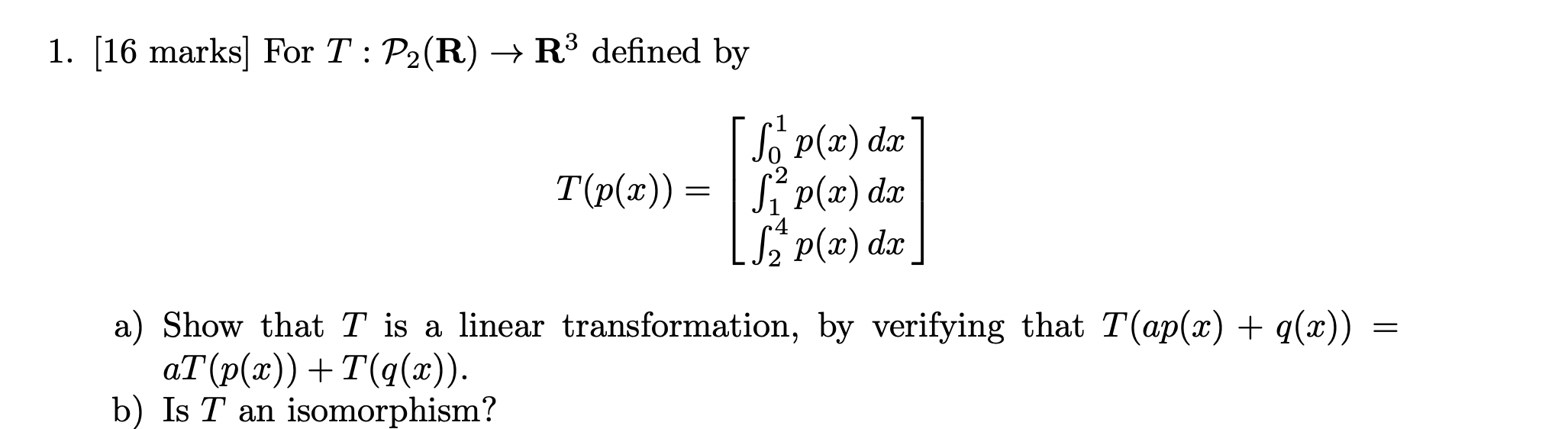 Solved 1. [16 marks] For T:P2(R)→R3 defined by | Chegg.com