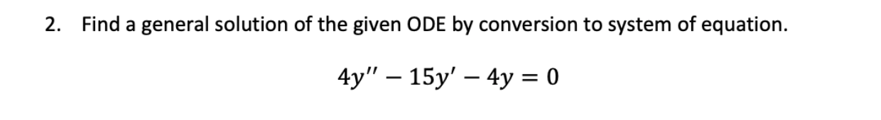 Solved 2. Find a general solution of the given ODE by | Chegg.com