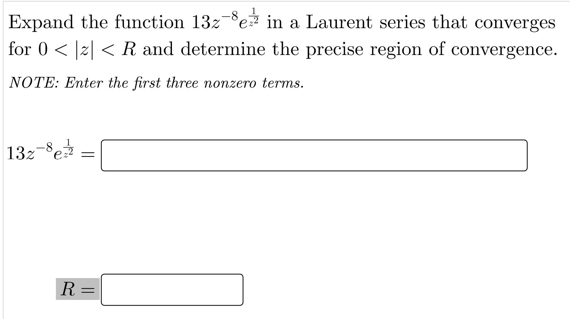 Solved Expand the function 13z−8ez21 in a Laurent series | Chegg.com