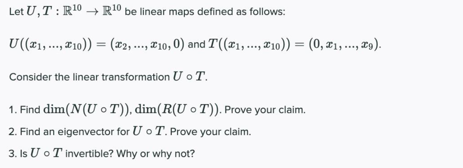 Solved Let U,T:R10→R10 be linear maps defined as follows: | Chegg.com