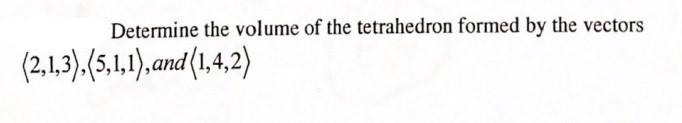Solved Determine the volume of the tetrahedron formed by the | Chegg.com