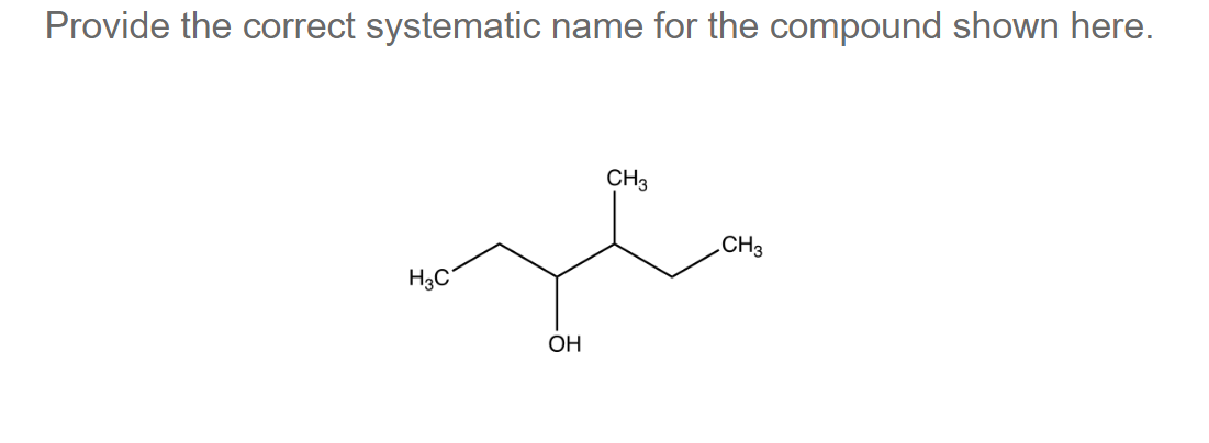 Solved Provide the correct systematic name for the compound | Chegg.com Solved Provide the correct systematic name for the compound | Chegg.com