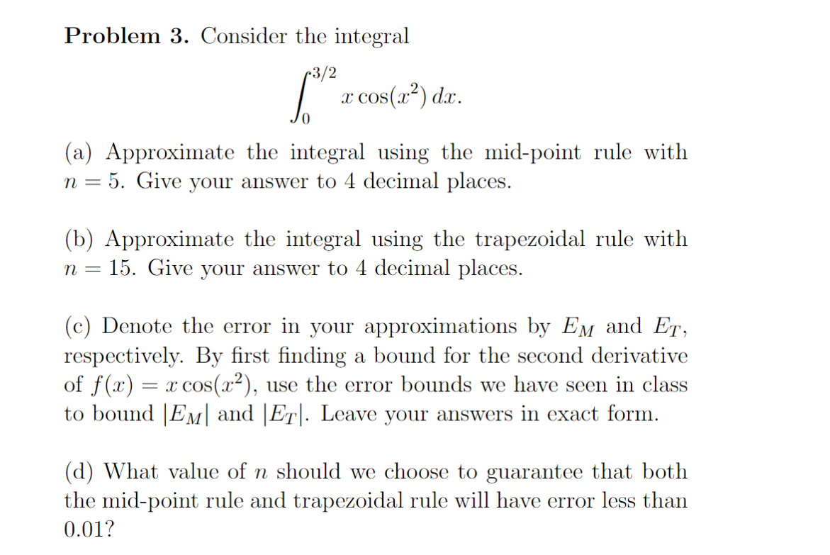 Solved Problem 3. Consider the integral ∫03/2xcos(x2)dx. (a) | Chegg.com