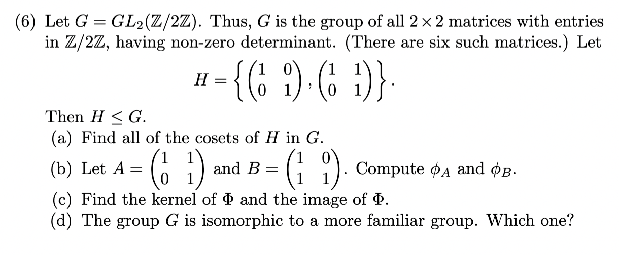 Solved (6) Let G = GL2(Z/2Z). Thus, G is the group of all 2 | Chegg.com