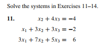 Solved Solve the systems in Exercises 11-14. 11. x2 + 4x3 = | Chegg.com
