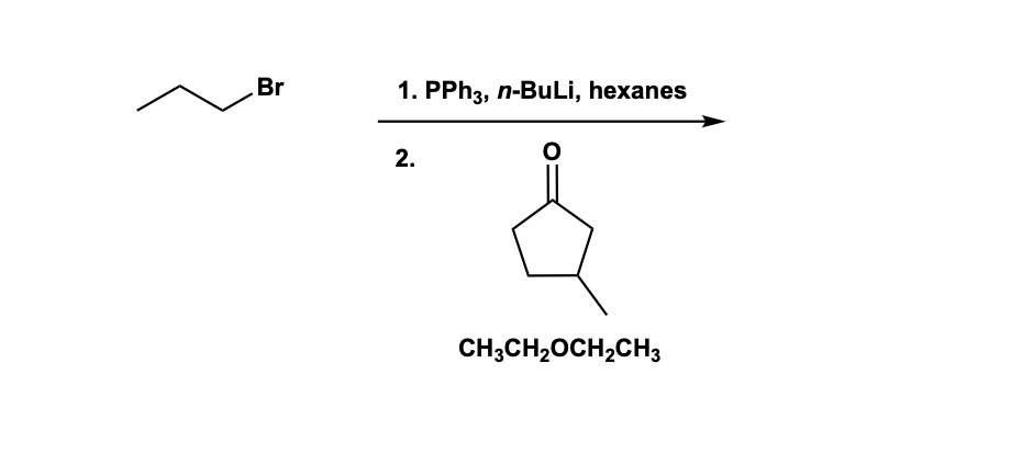 Solved 1. PPh3,n-BuLi, hexanes 2. CH3CH2OCH2CH3 | Chegg.com