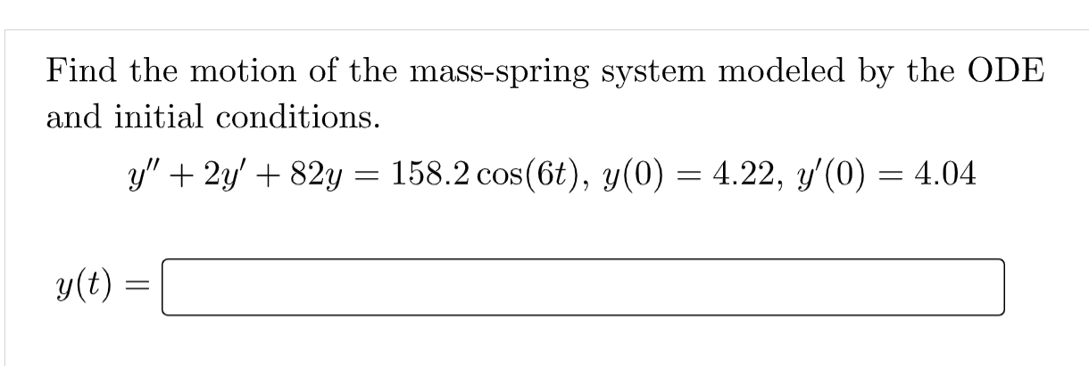 Solved Find the motion of the mass-spring system modeled by | Chegg.com