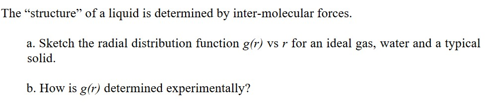 Solved The “structure” of a liquid is determined by | Chegg.com