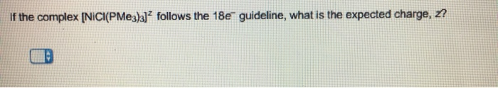 Solved If the complex [NICI(PMe3)a] follows the 18e | Chegg.com